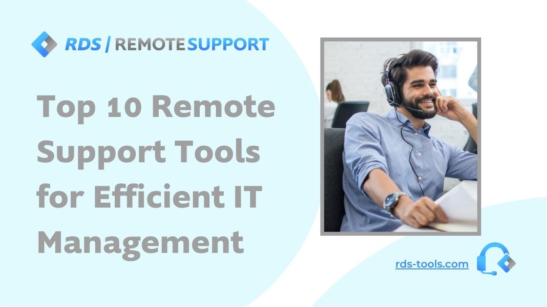 Top 10 Remote Support Tools for Efficient IT Management in 2024