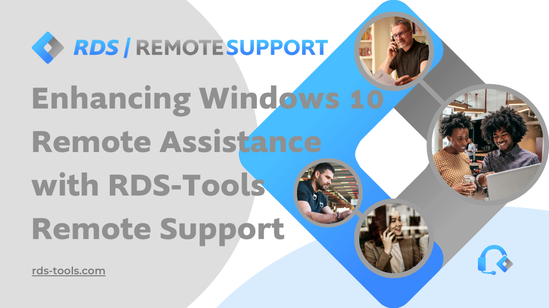 Enhancing Windows 10 Remote Assistance with RDS-Tools Remote Support