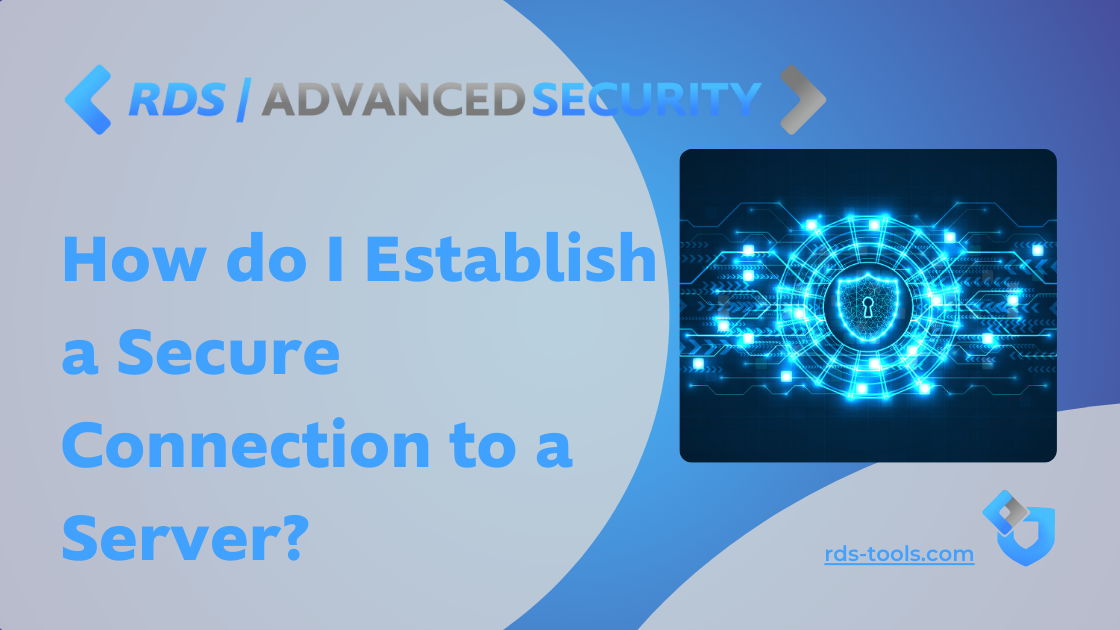 How do I Establish a Secure Connection to a Server: Remote Security for IT Professionals