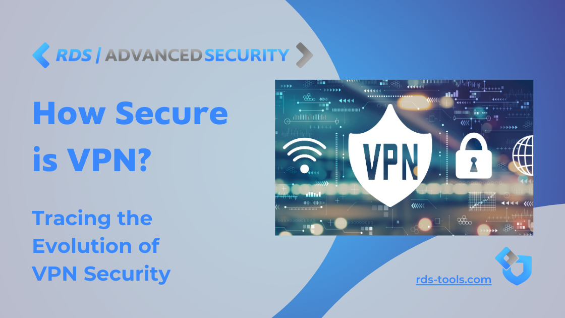 VPN ปลอดภัยแค่ไหน? การติดตามวิวัฒนาการของความปลอดภัย VPN